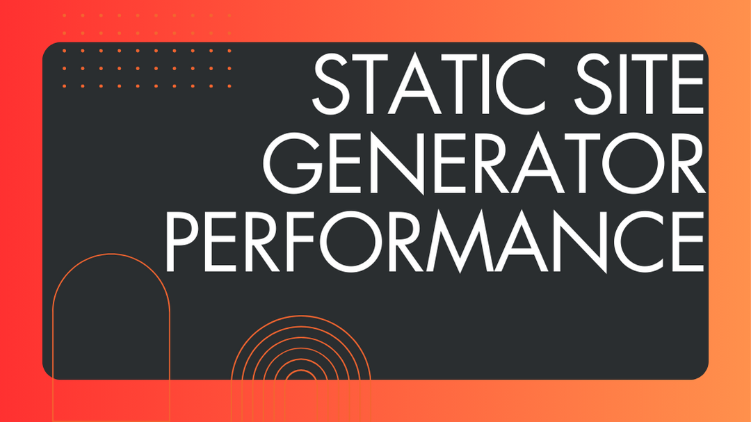 Static Site Generator performance considerations | Let’s Treat Docs ...
